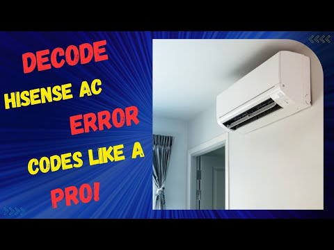 Decode Hisense AC Error Codes Like a Pro!