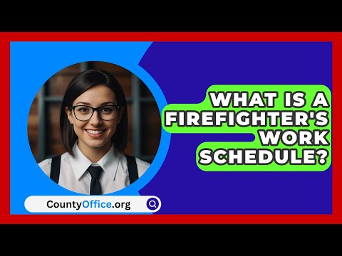 What Is A Firefighter's Work Schedule? - CountyOffice.org