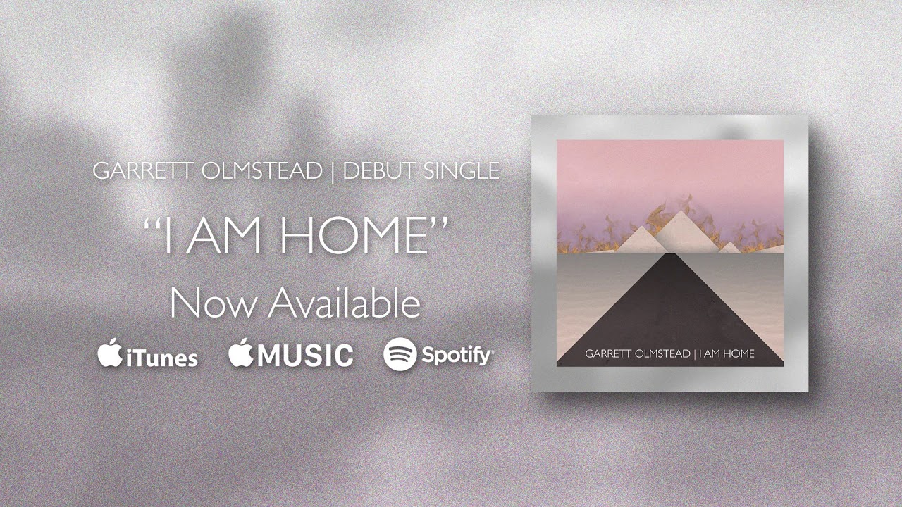 I Am Home (Garrett Olmstead 2018)