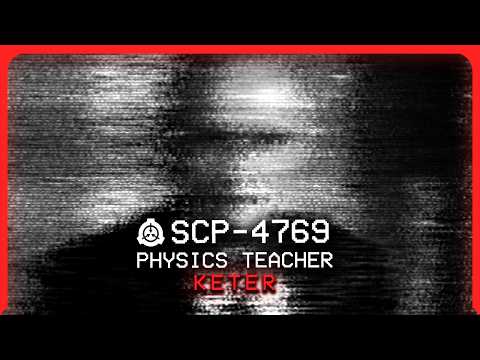 SCP-4769 │ Physics Teacher │ ̶E̶u̶c̶l̶i̶d̶ Keter │ Reality Bending SCP