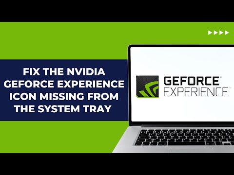 How To Fix The Nvidia Geforce Experience Icon Missing From The System Tray Or The Not Working