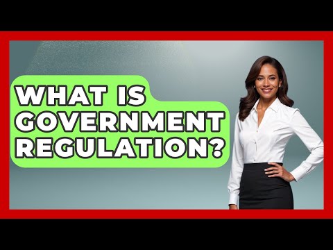 What Is Government Regulation? - International Policy Zone