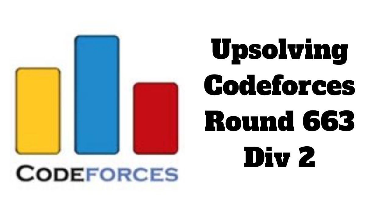Upsolving Codeforces Round 663 Div 2