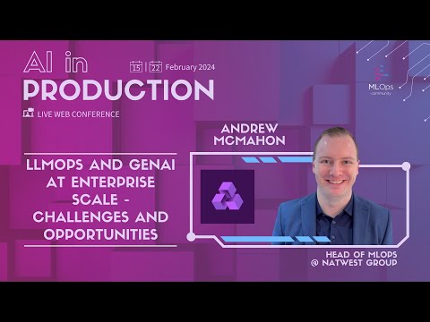 LLMOps and GenAI at Enterprise Scale - Challenges and Opportunities // Andy McMahon // AI in Prod