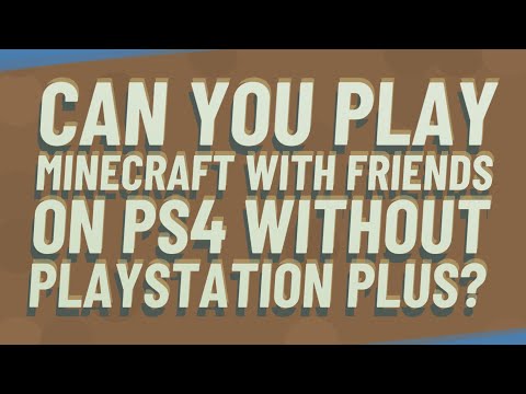 Can you play Minecraft with friends on ps4 without PlayStation Plus?