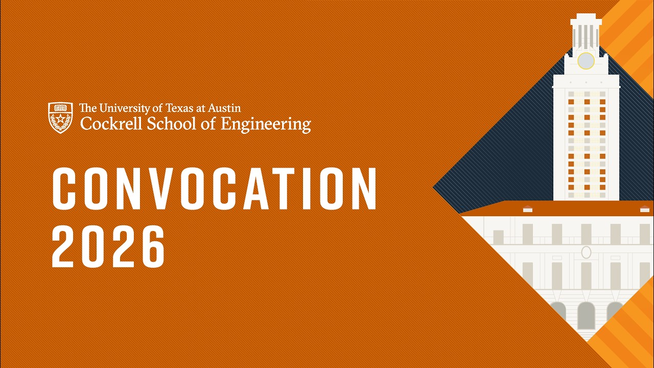Cockrell School of Engineering 2026 Undergraduate Convocation