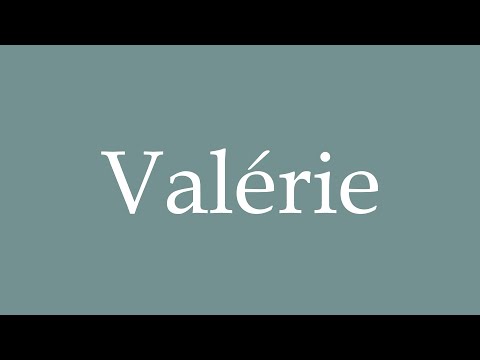 How to Pronounce ''Valérie'' Correctly in French