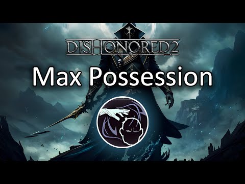 When you max out possession - Dishonored 2