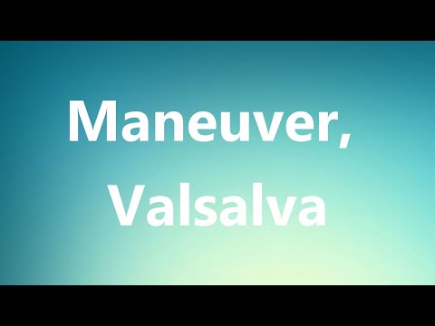 Maneuver, Valsalva - Medical Meaning