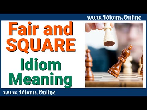 Fair and Square Idiom Meaning