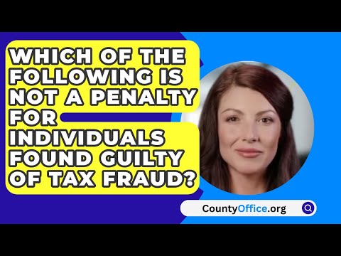 Which of the Following Is Not a Penalty for Individuals Found Guilty of Tax Fraud?