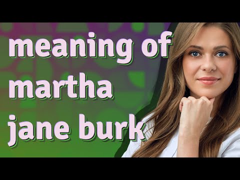 Martha jane burk | meaning of Martha jane burk