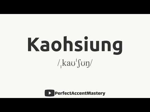 How to Pronounce KAOHSIUNG | City Name | IPL | Definition | Perfect Accent Mastery