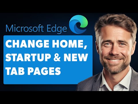 How to Change your Home, Startup and New Tab Pages in Microsoft Edge (Full 2025 Guide)