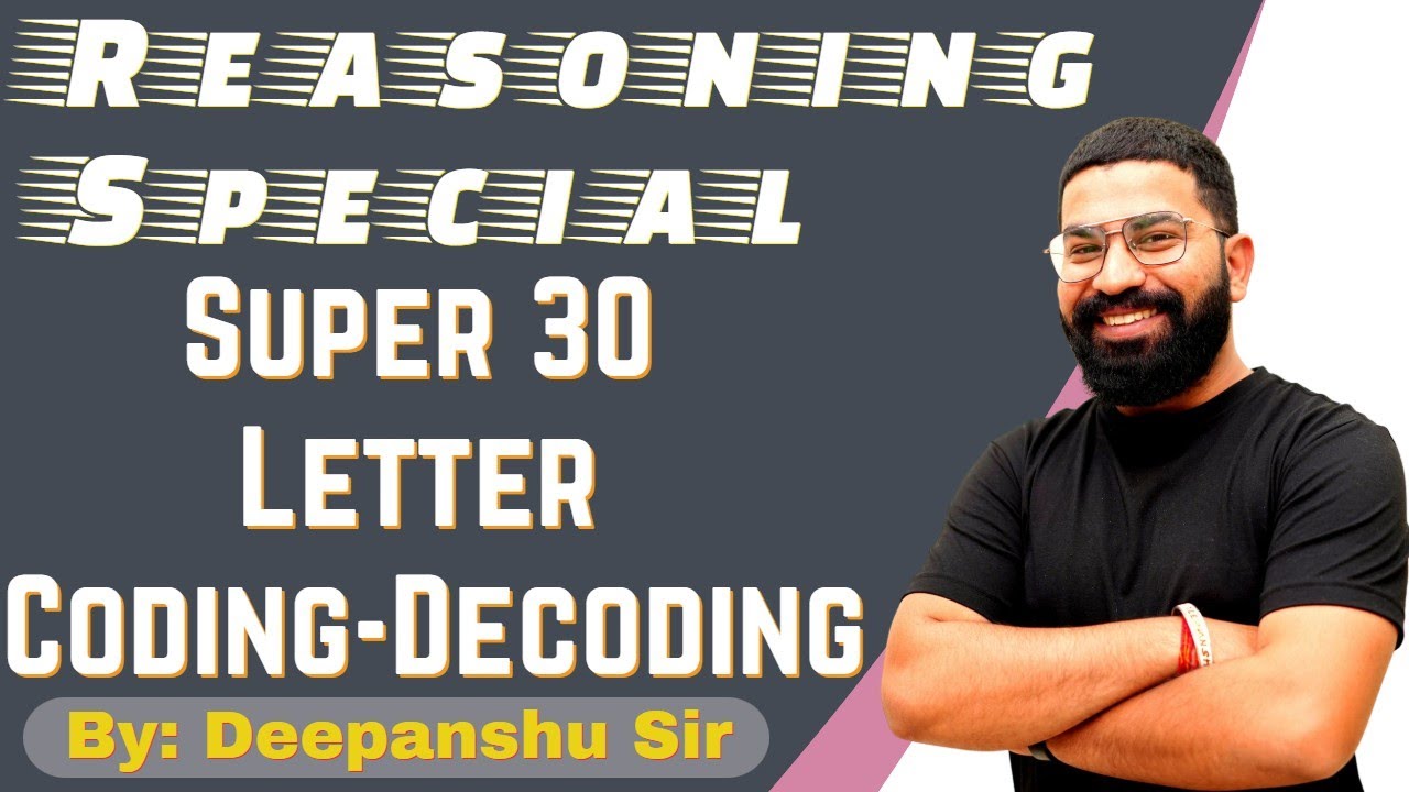Coding Decoding | Letter Coding Super 30 Questions | Reasoning by Deepanshu Sir