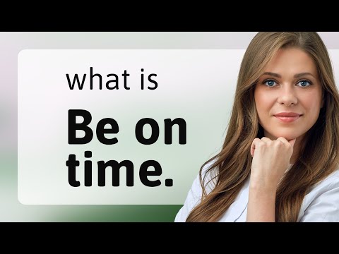 Be On Time: Mastering the Art of Punctuality