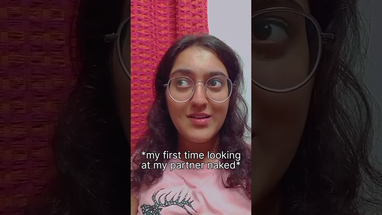 When you first saw your partner naked || sex education