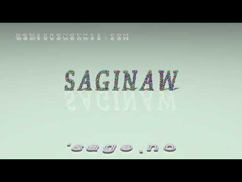 Saginaw - pronunciation