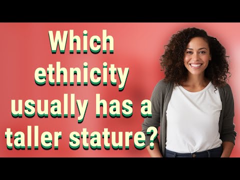 Which ethnicity usually has a taller stature?