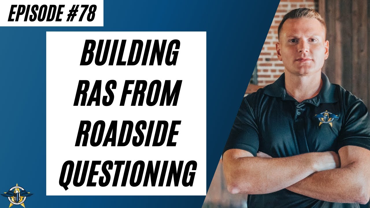 Street Cop Podcast # 78 How to build RAS from roadside questions