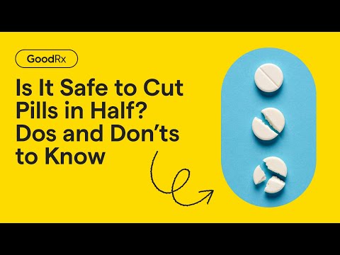 Is It Safe to Cut Pills In Half? | GoodRx