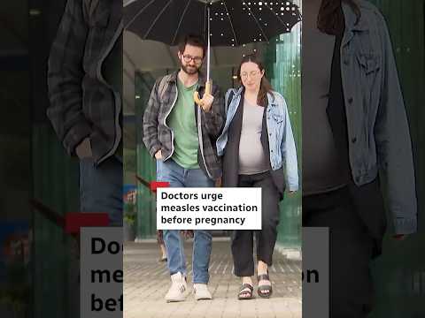 Doctors urge measles vaccination before pregnancy