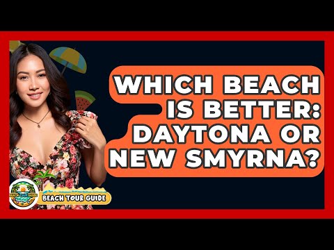 Which Beach Is Better: Daytona Or New Smyrna? - Beach Tour Guide