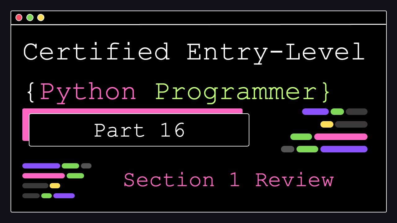 Certified Entry Level Python Programmer - Part 16 - Section 1 Review