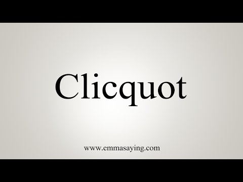How To Say Clicquot