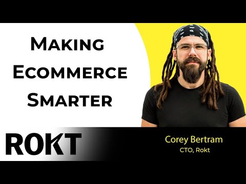 Making Ecommerce Smarter with Corey Bertram - CTO of Rokt
