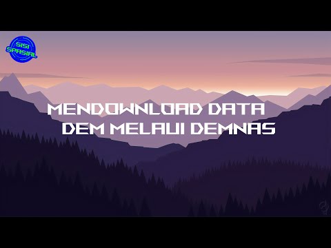 [TUTORIAL SINGKAT] Cara Mendownload Digital Elevation Model (DEM) Resolusi 8 Meter Melalui DEMNAS