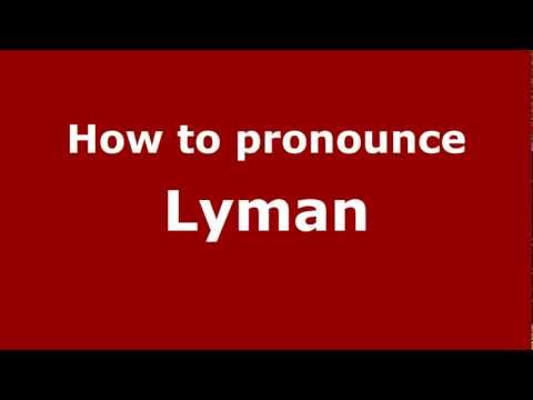 How to Pronounce Lyman - PronounceNames.com