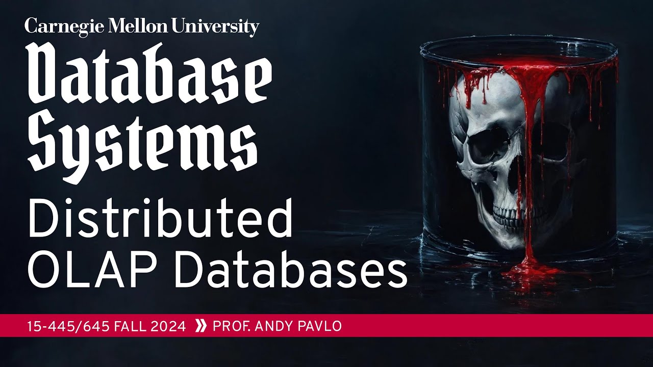 #24 - Distributed Analytical Databases (CMU Intro to Database Systems)