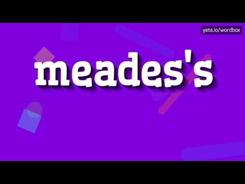 MEADES'S - HOW TO PRONOUNCE IT!?