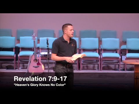 "Heaven's Glory Knows No Color" - Revelation 7:9-17 (3.2.16) - Pastor Jordan Rogers