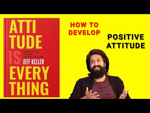 How To Develop Your Positive Attitude | Everything Is Attitude Book Summary