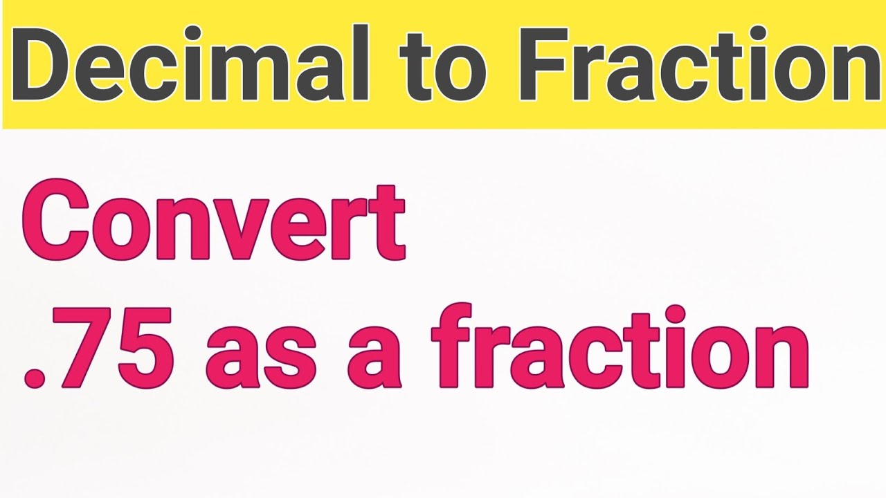 .75 as a Fraction ||Decimal as a Fraction||Express 0.75 in the form of p/q