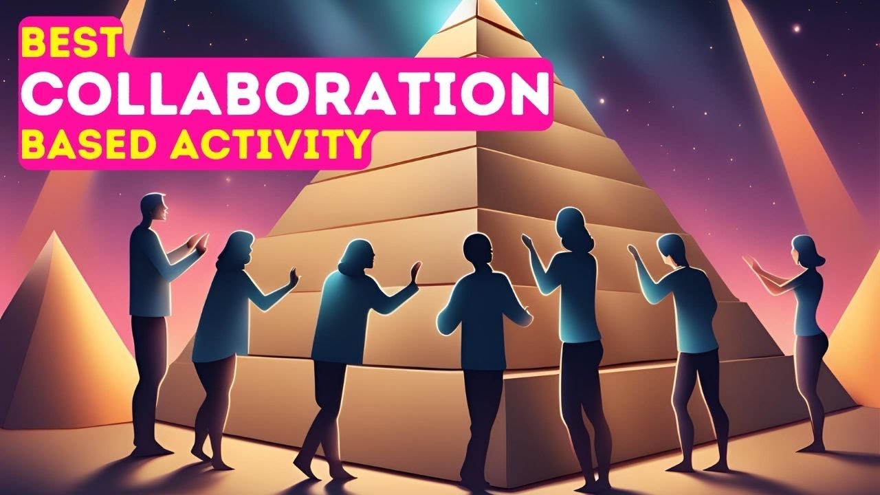 Pyramid Team Building Activity to promote COLLABORATION (become ONE Team)