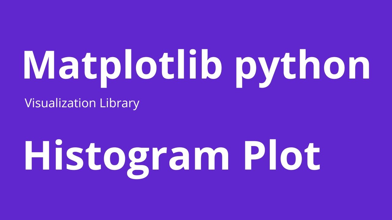 Histogram Plot - How to Create Histogram plot in Python using Matplotlib