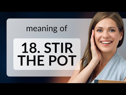 Stir the Pot: Unveiling the Phrase's Meaning in English