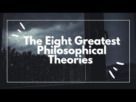 The Eight Greatest Philosophical Theories| The Eight Greatest Philosophical Theories in English.