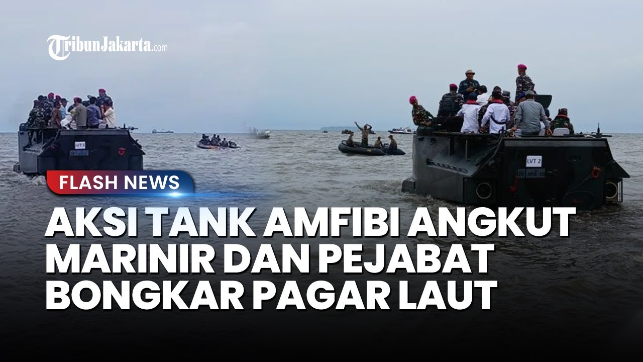 Aksi Tank Amfibi TNI AL Angkut Marinir dan Pejabat untuk Bongkar Pagar Laut di Tangerang ...