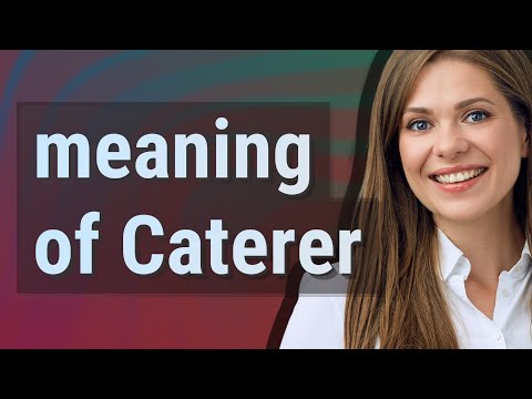 Caterer | meaning of Caterer