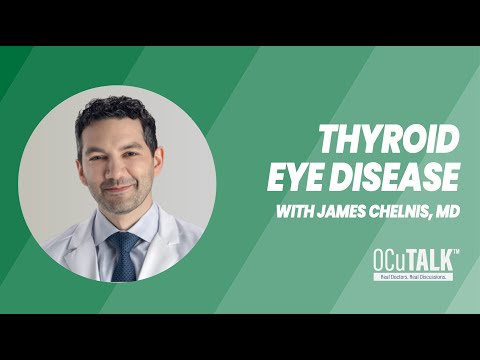 Understanding Signs and Symptoms of Thyroid Eye Disease with James Chelnis, MD
