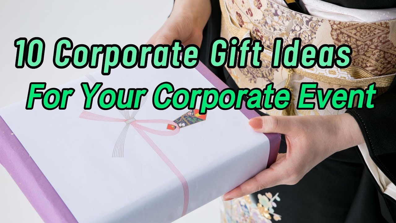 10 Corporate Gift Ideas For Your Corporate Event