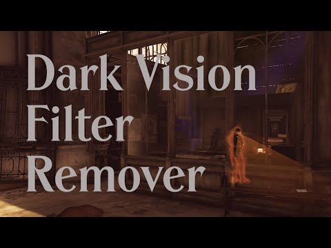 DarkVision Filter Remover for Dishonored 2