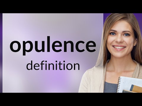 Opulence — definition of OPULENCE