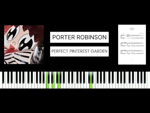 Porter Robinson - Perfect Pinterest Garden (BEST PIANO TUTORIAL & COVER)