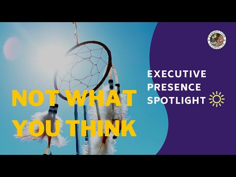 Executive Presence is Not What You Think (Executive Presence Spotlight series, episode 7)