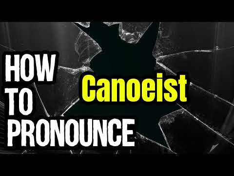 How To Pronounce Canoeist? (CORRECTLY) Meaning & Pronunciation
